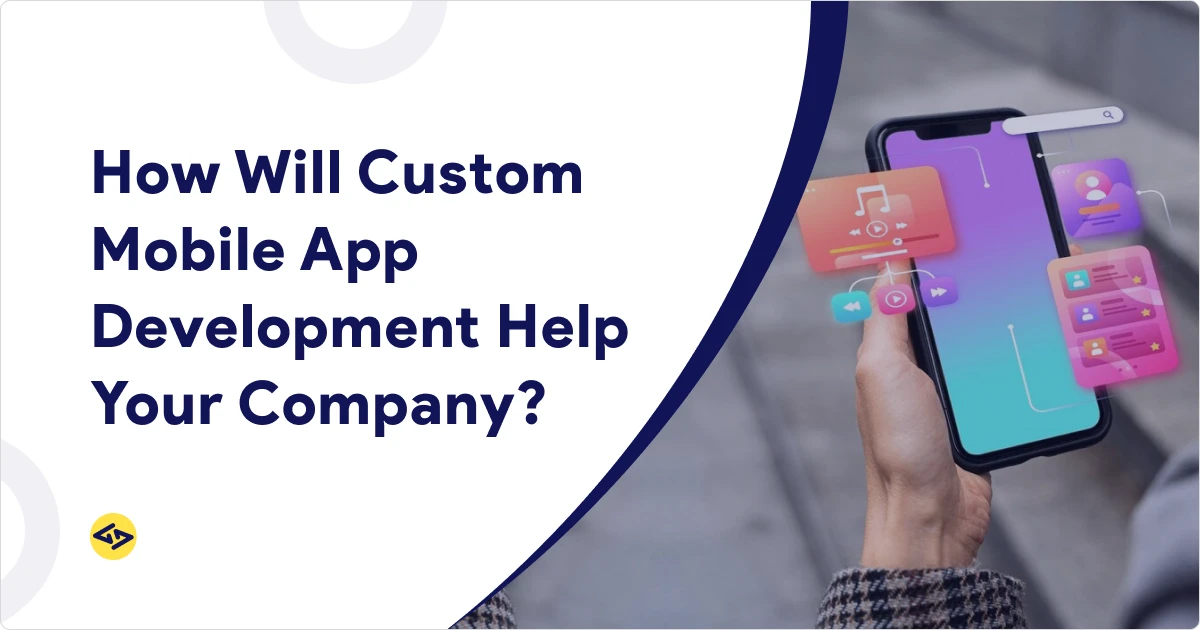 How Custom Mobile App Development Can Transform Your Business