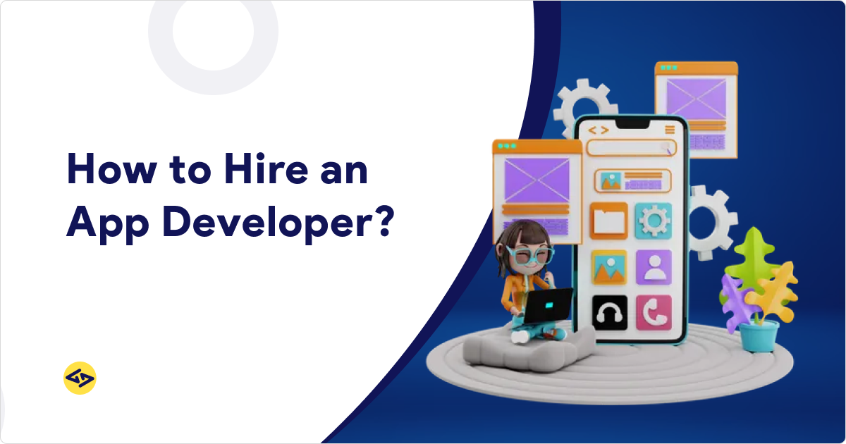 How to Hire a Mobile App Developer (A Definitive Guide)
