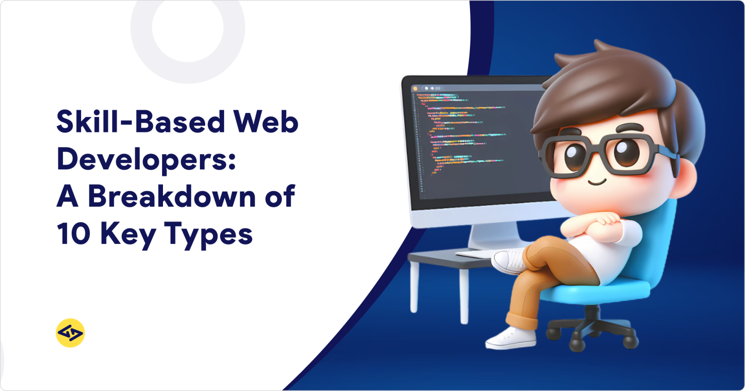 10 Unique Types of Web Developers by Skillset