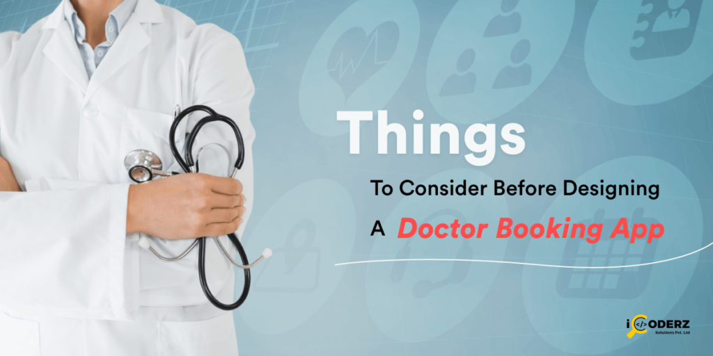 Things to Consider Before Designing a Doctor Booking App