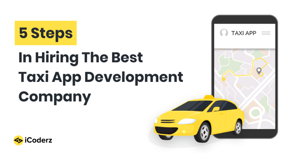 5 Steps In Hiring The Best Taxi App Development Company