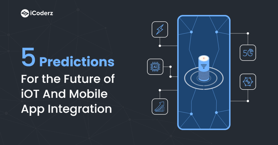 5 Predictions For The Future Of Iot And Mobile App Integration
