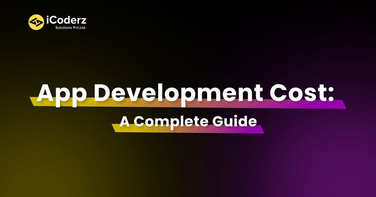 App Development Cost - A Complete Guide for 2025