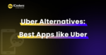 Uber Alternatives- List of Best Apps Like Uber for 2023