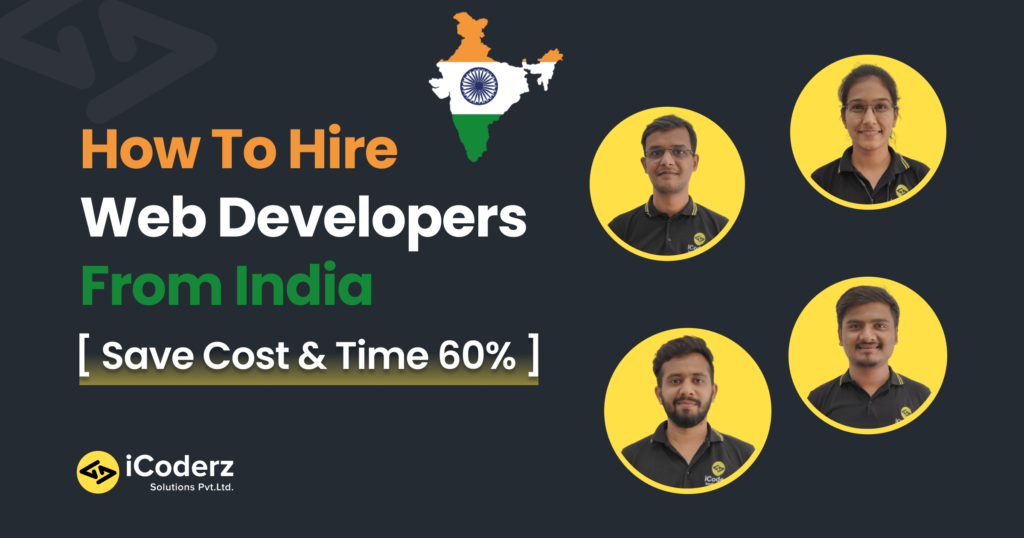 How to Hire Web Developers from India [Save Cost & Time 60%]