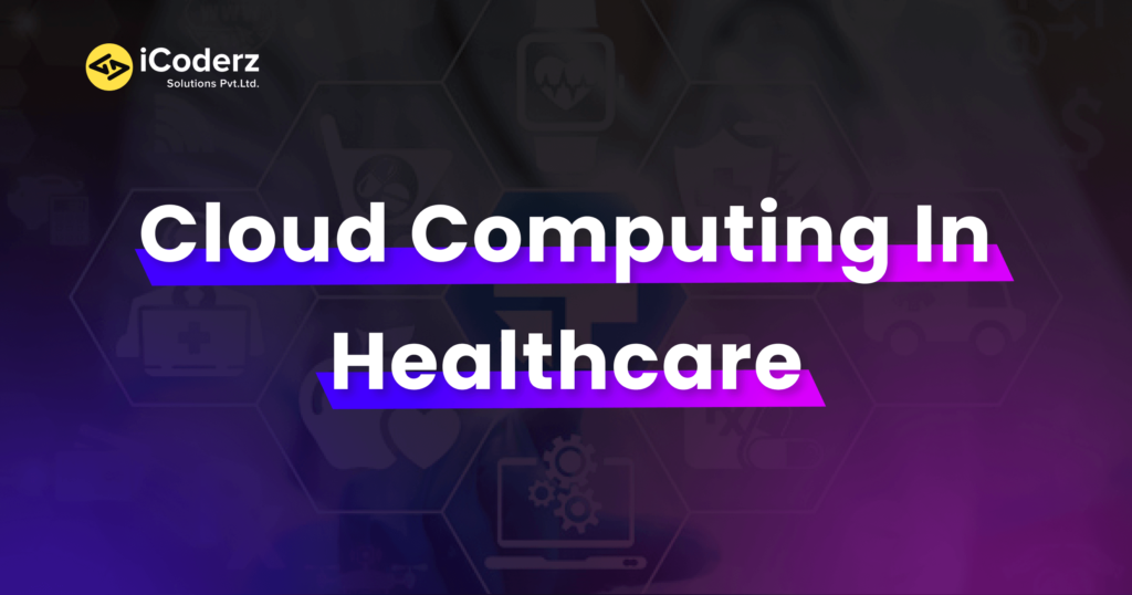 Cloud Computing in Healthcare - iCoderz