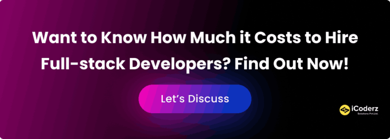 How Much Does it Cost to Hire Full-stack Developers in 2023?