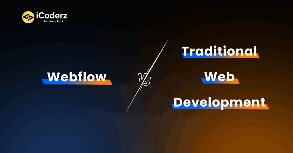 Webflow VS Traditional Web Development: Which is More Efficient?