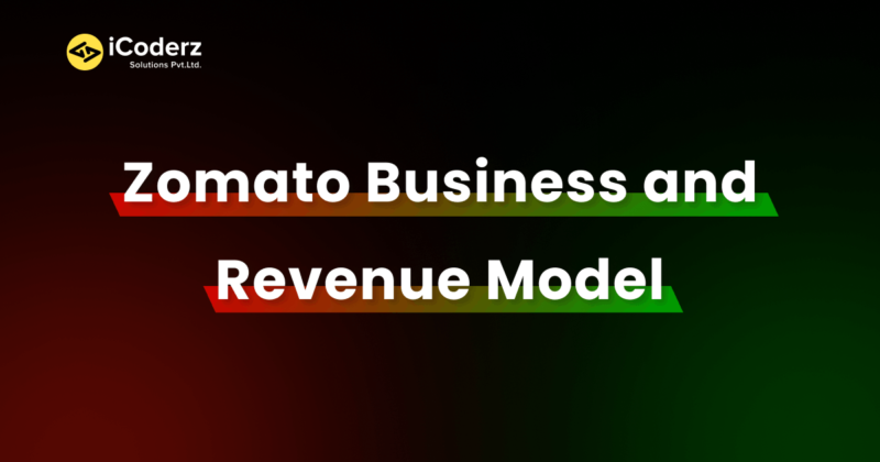 Understanding the Zomato Business Model: A Complete Guide