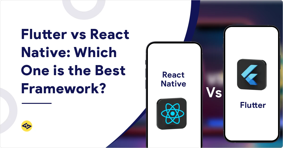 Flutter Vs React Native A Comprehensive Comparison