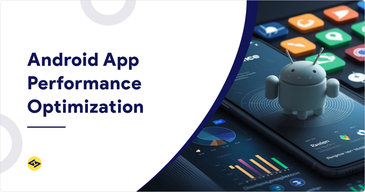 Optimize Your Android App Performance Tips And Best Practices
