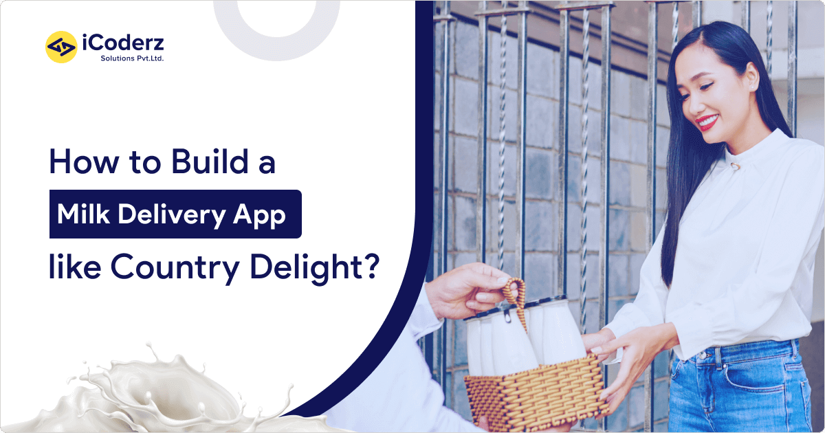 How to Build a Milk Delivery App like Country Delight?