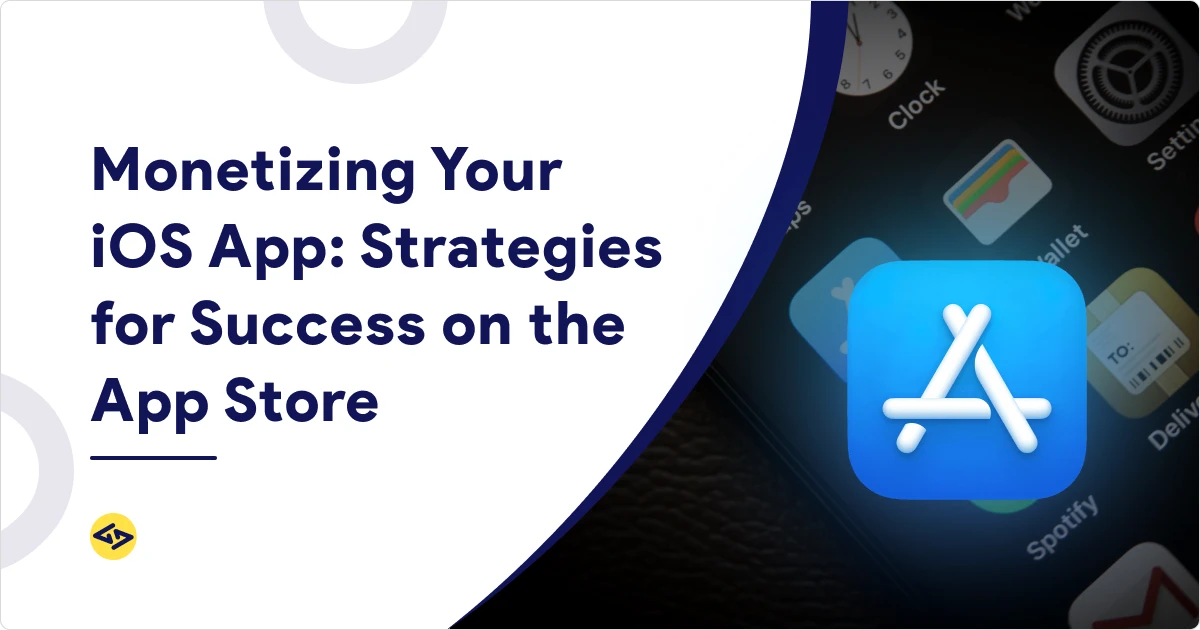 Ios App Monetization Strategies For Success On The App Store