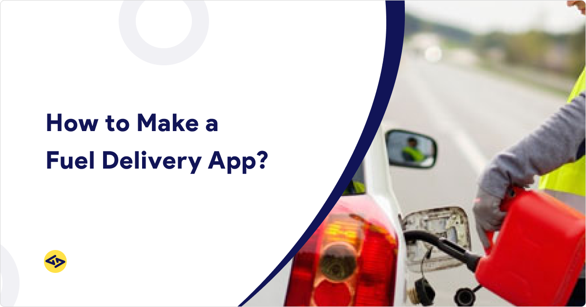 Fuel Delivery App Development: Features, Steps, and Cost