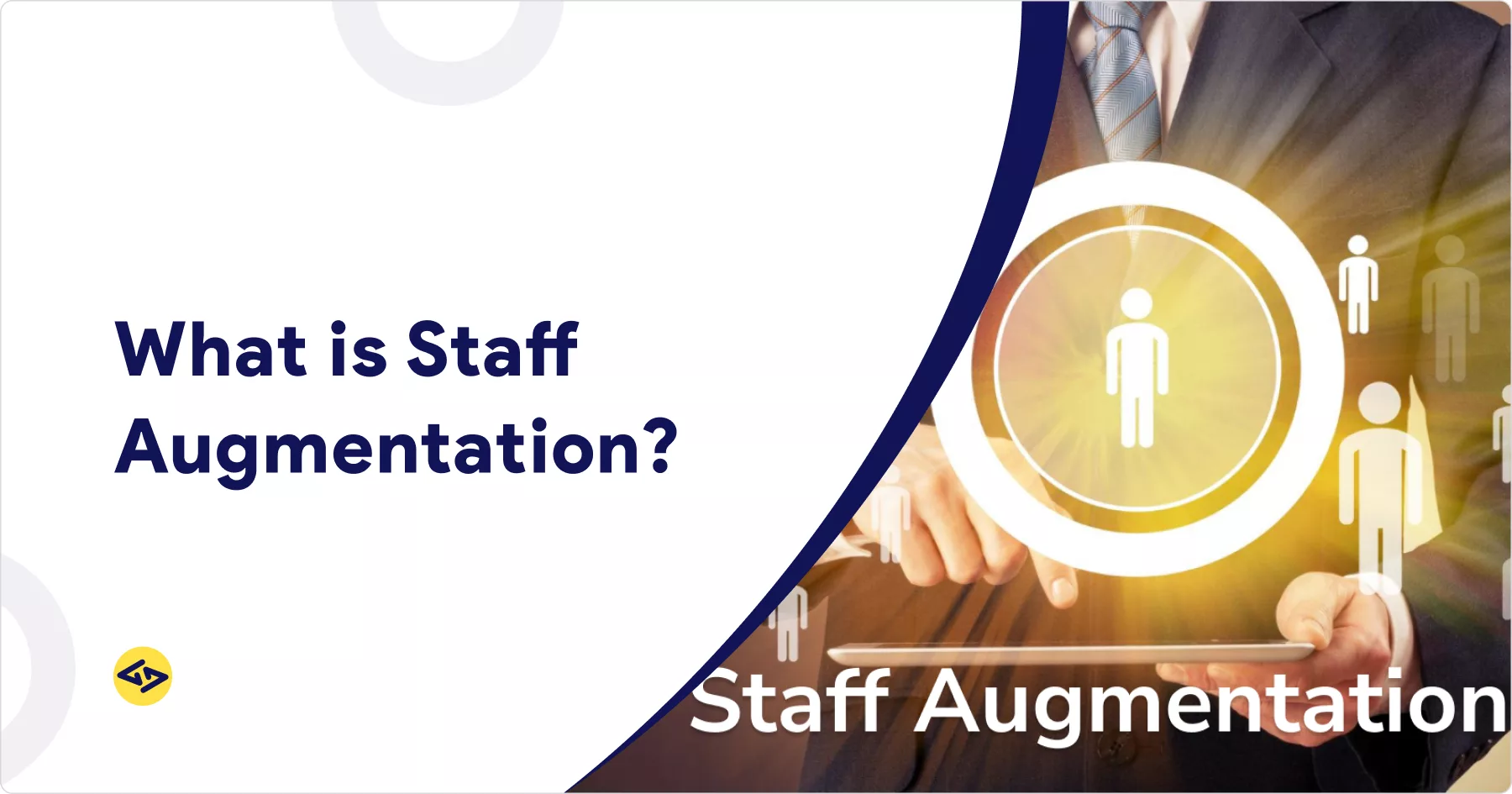 What is Staff Augmentation? Benefits, Process, and Best Practices