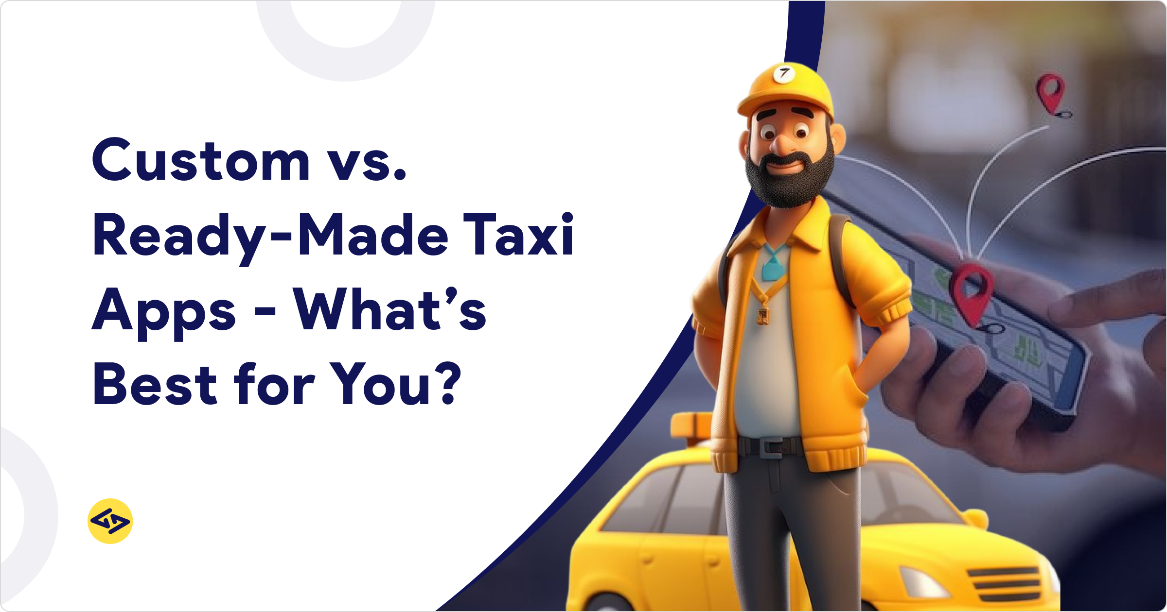 Custom vs Ready Made Taxi Apps: Which Is Right for You?